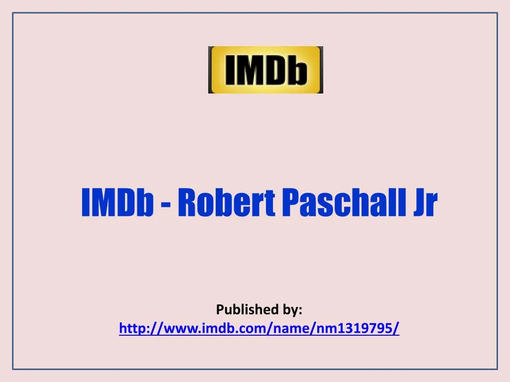 PPT - IMDb - Robert Paschall Jr PowerPoint Presentation, free download - ID:7331987