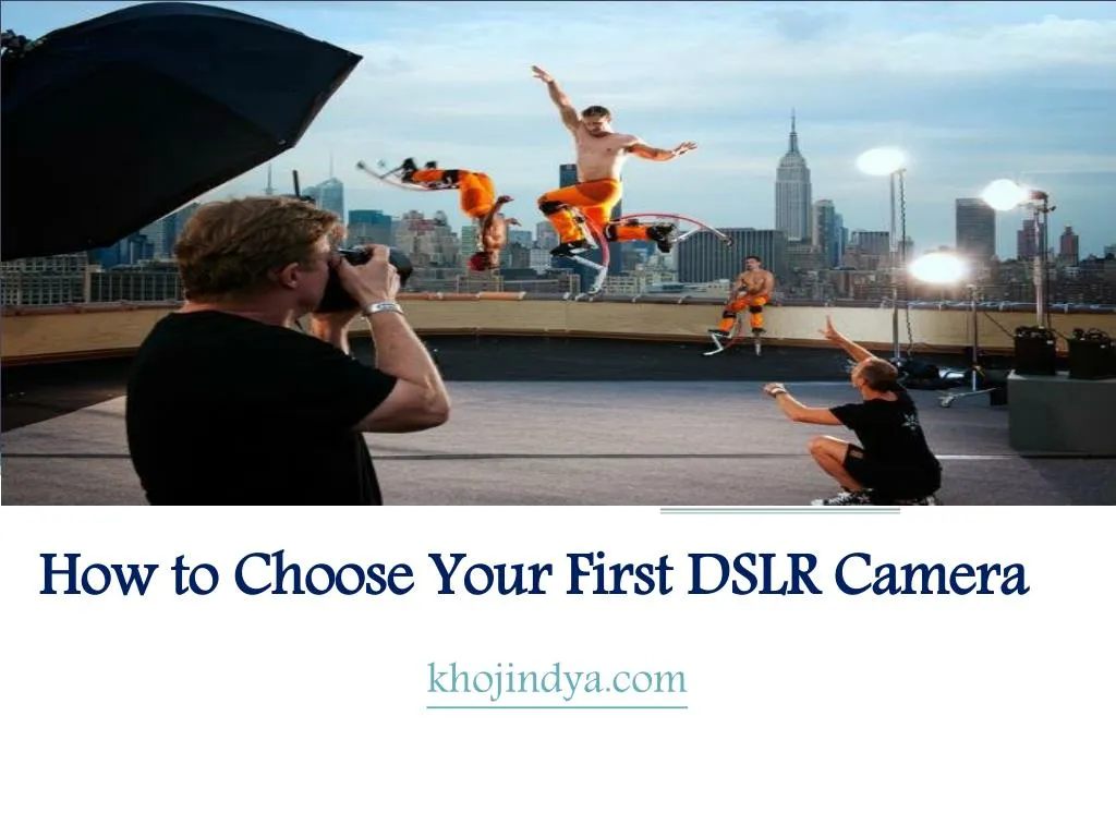 PPT - How to Choose Your First DSLR Camera PowerPoint Presentation ...