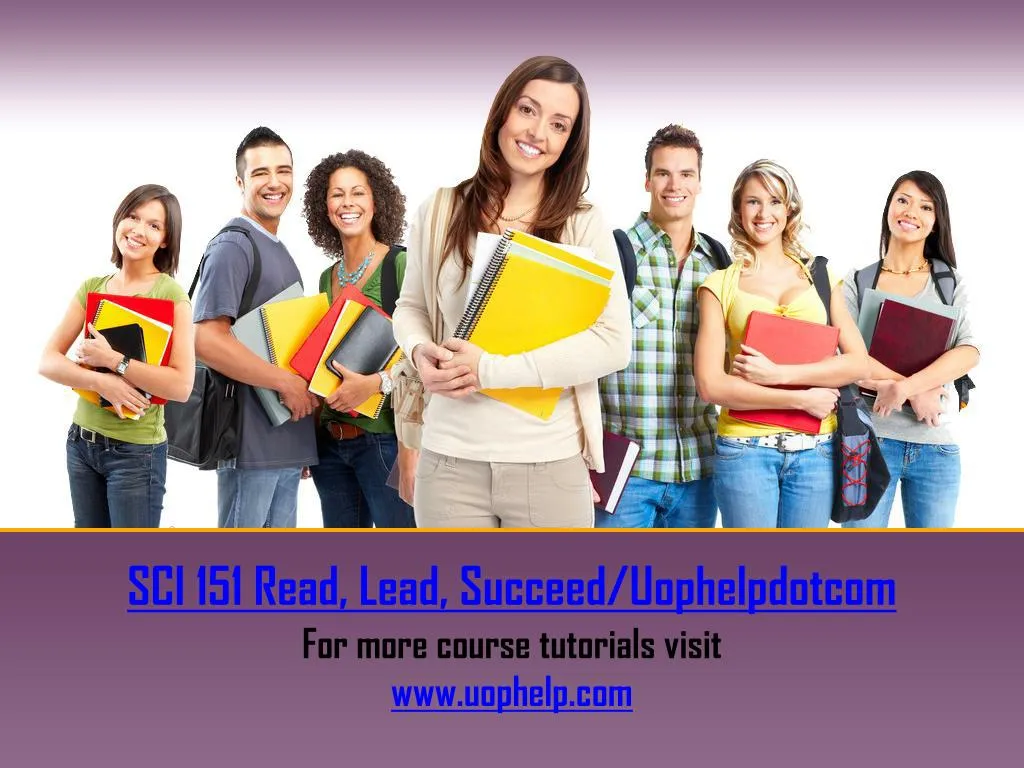 PPT - SCI 151 Read, Lead, Succeed/Uophelpdotcom PowerPoint Presentation - ID:7332741