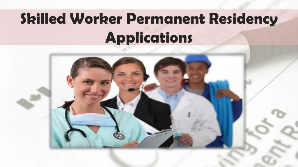 PPT - Skilled Worker and Permanent Residency Applications PowerPoint ...