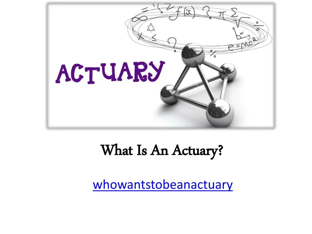 PPT - What Is An Actuary? PowerPoint Presentation, free download - ID ...