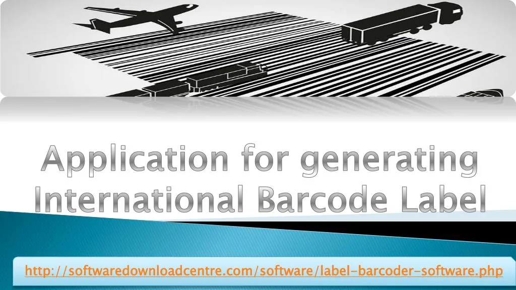 PPT - Application for generating International Barcode Label PowerPoint ...