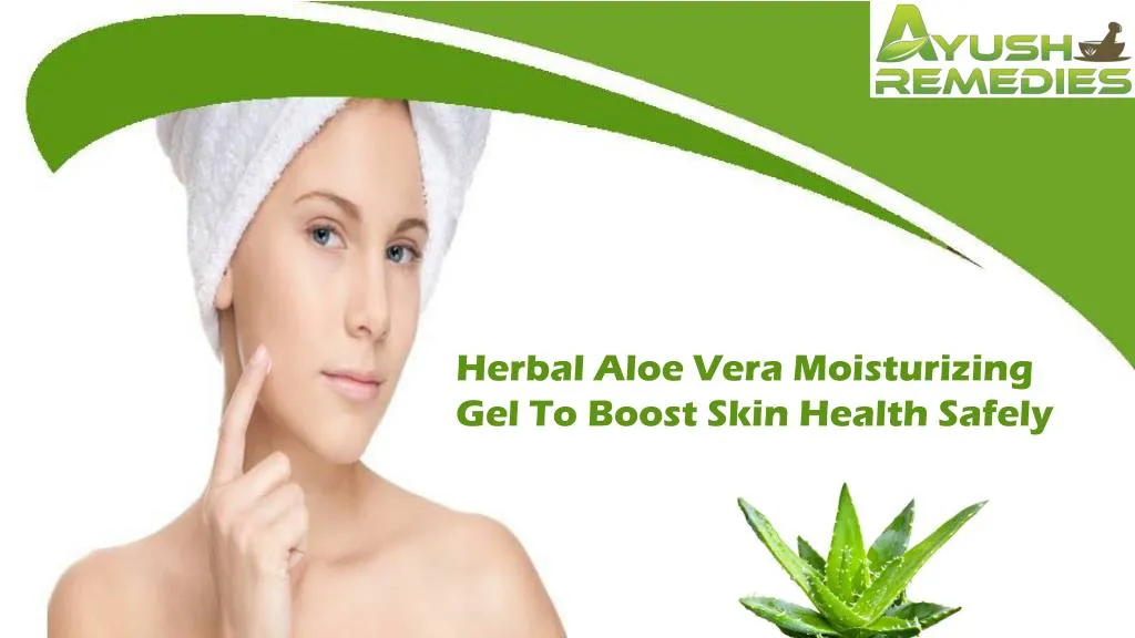 Ppt Herbal Aloe Vera Moisturizing Gel To Boost Skin Health Safely