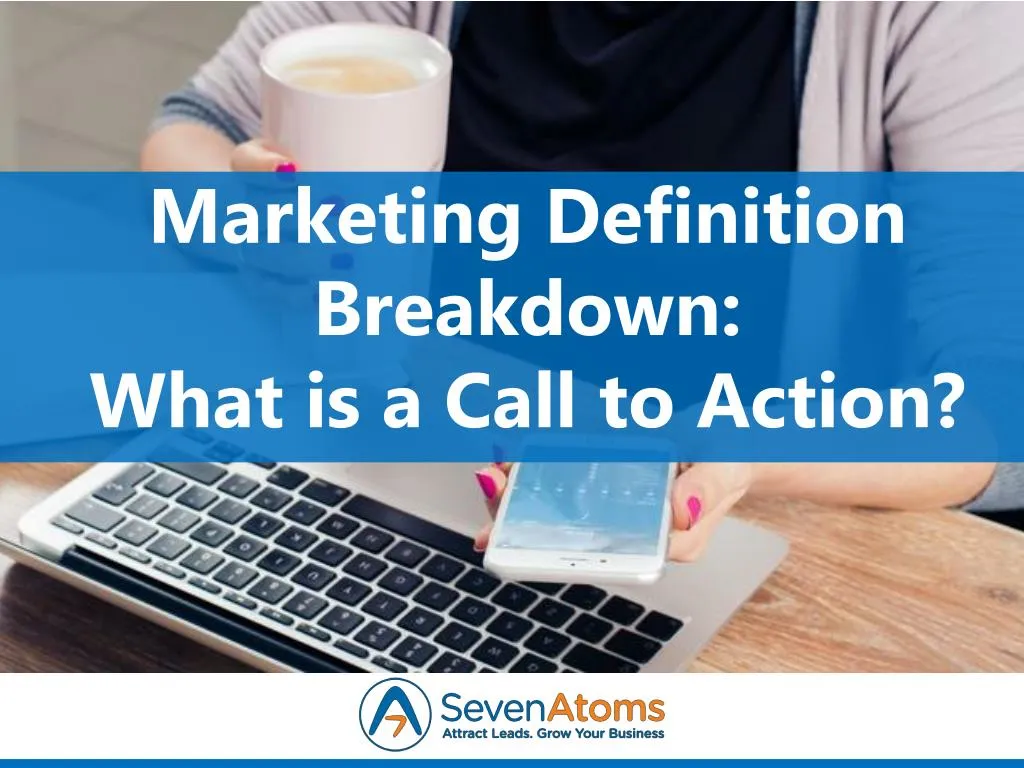 PPT - Marketing Definition Breakdown: What is a Call to Action ...