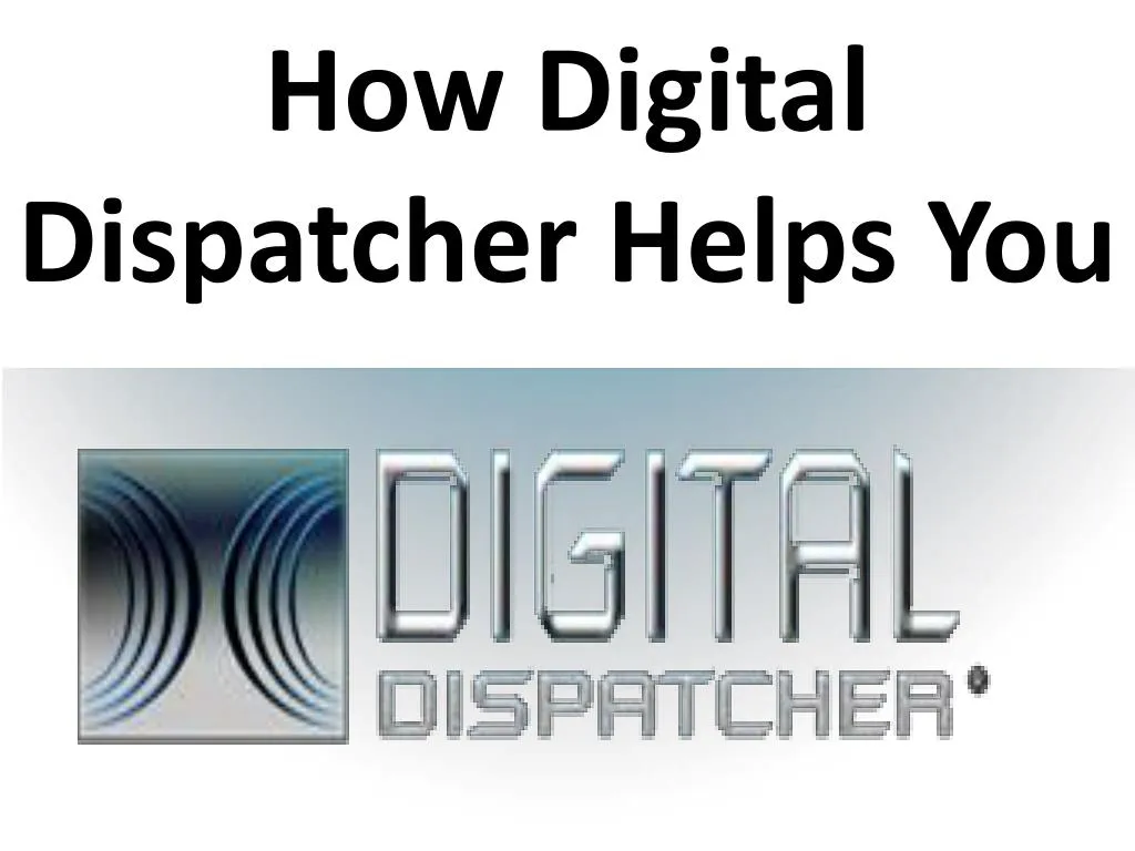 PPT - How Digital Dispatcher Helps You PowerPoint Presentation, free download - ID:7343428