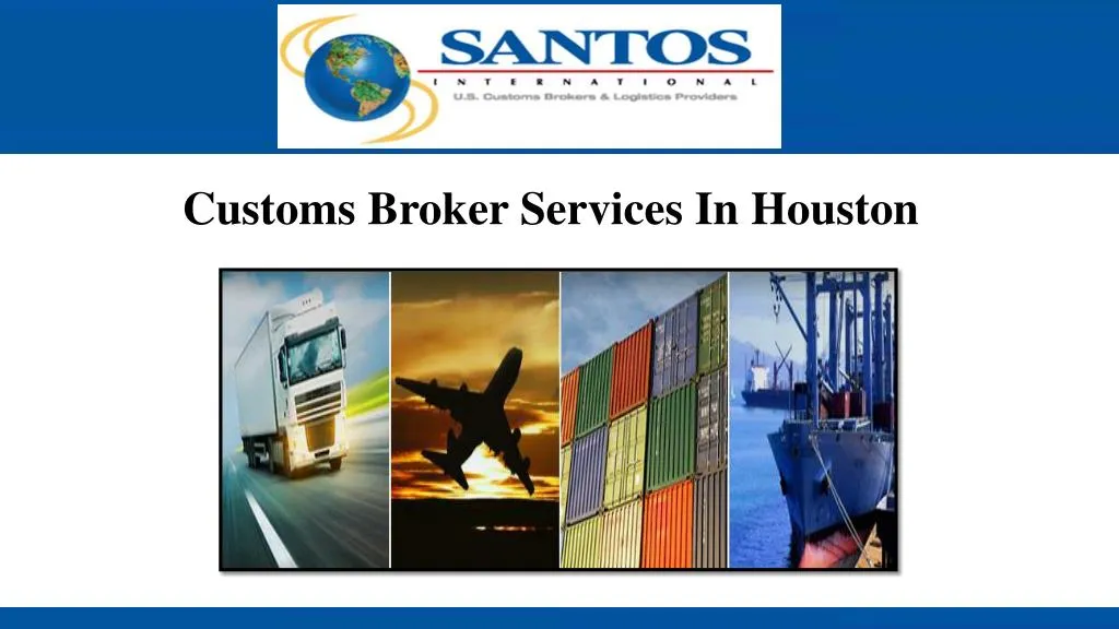 PPT - Customs Broker Services In Houston PowerPoint Presentation, free ...