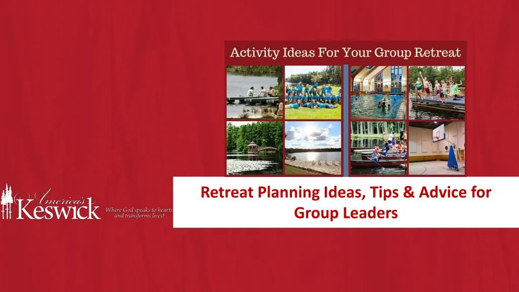 PPT - Retreat Planning Ideas, Tips & Advice for Group Leaders ...