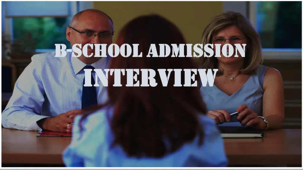 PPT - B-School Interview Overview – Collmissionstats PowerPoint ...