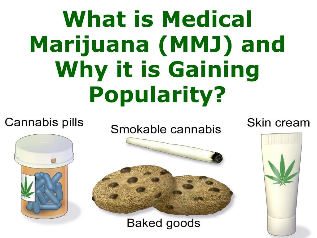 PPT - What is Medical Marijuana (MMJ) and Why it is Gaining Popularity ...