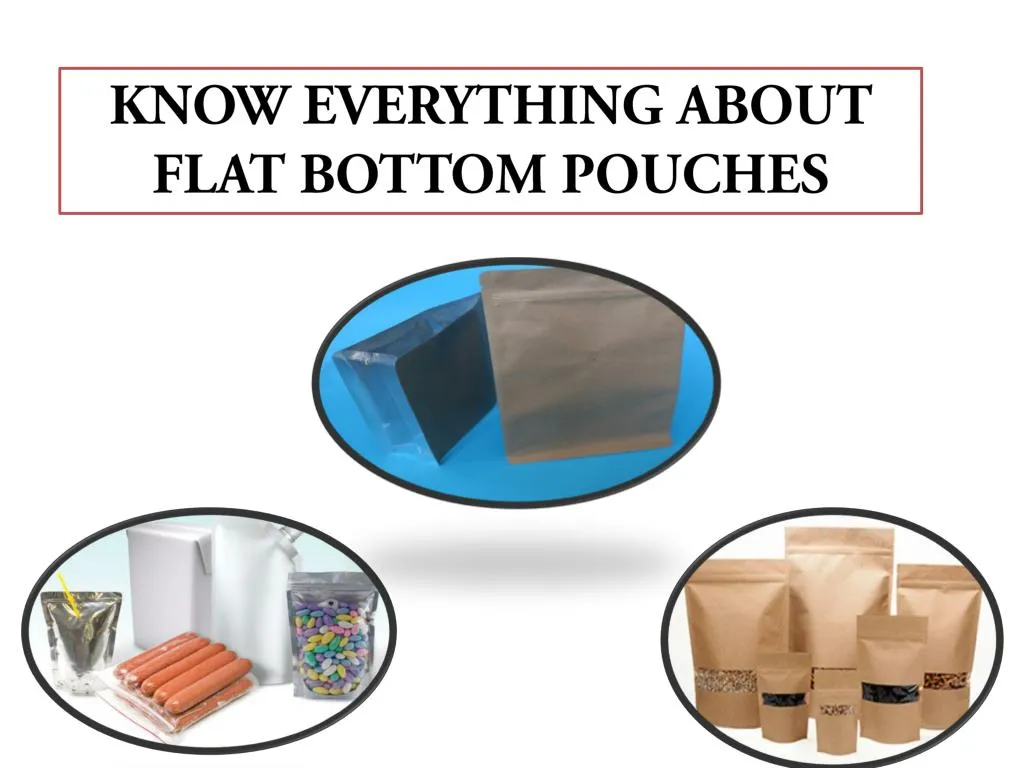 PPT - KNOW EVERYTHING ABOUT FLAT BOTTOM POUCHES PowerPoint Presentation ...