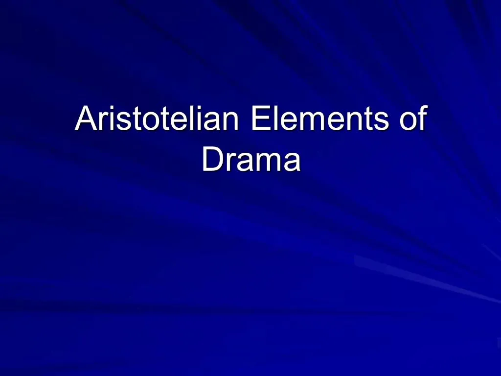PPT - Aristotelian Elements of Drama PowerPoint Presentation, free ...