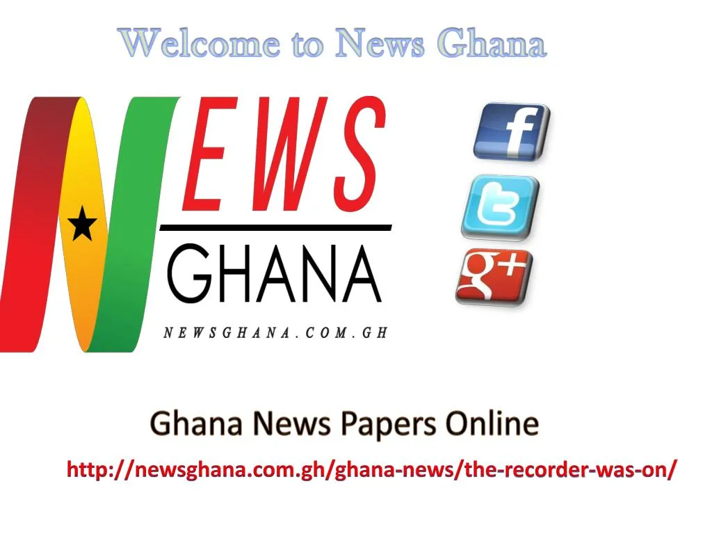 PPT - Read ghana news papers online at News Ghana PowerPoint ...
