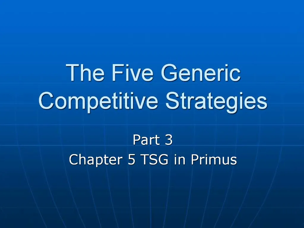 PPT - The Five Generic Competitive Strategies PowerPoint Presentation ...