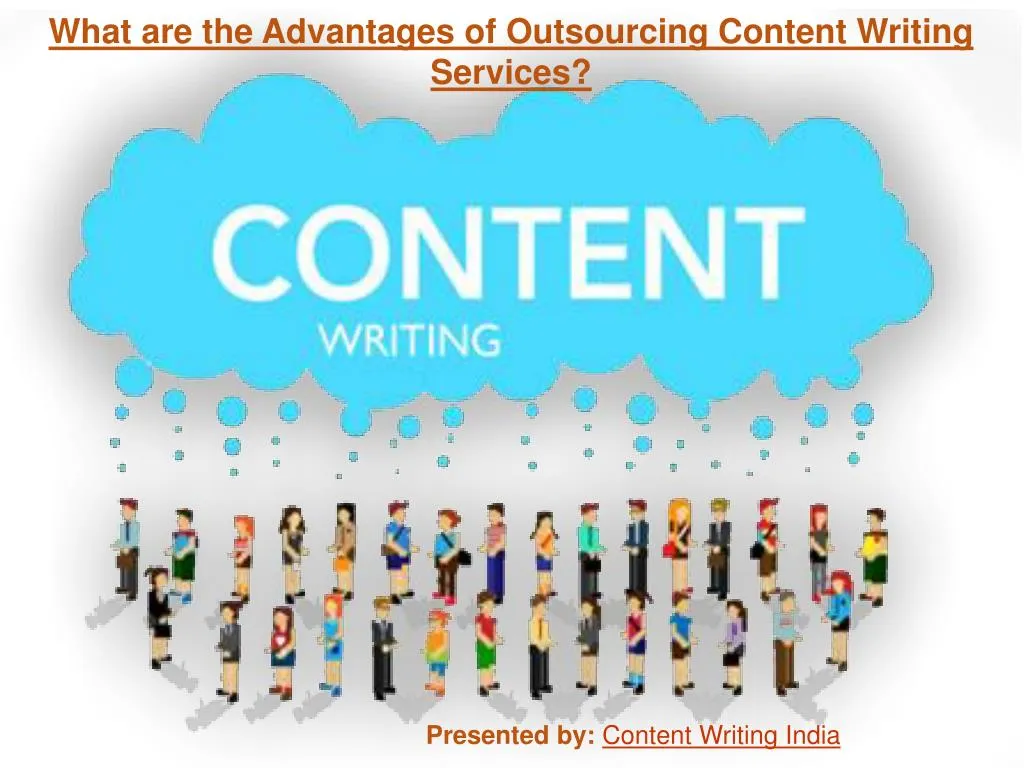 PPT - What are the Advantages of Outsourcing Content Writing Services? PowerPoint Presentation ...