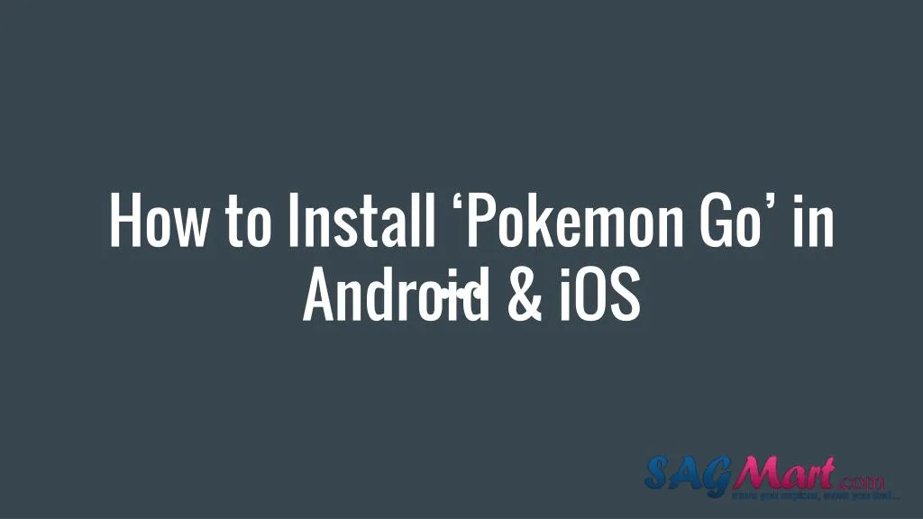 PPT - How to install ‘pokemon go’ in Android and IOS PowerPoint ...
