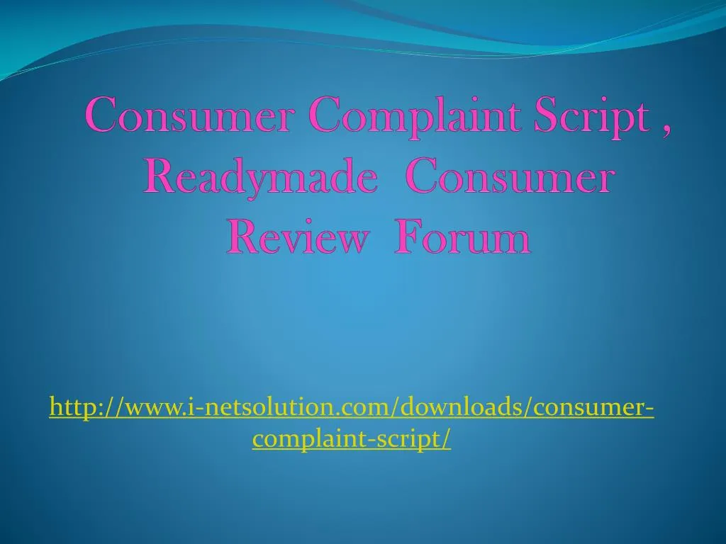 PPT - Consumer Complaint Script - Readymade Consumer Review Forum ...