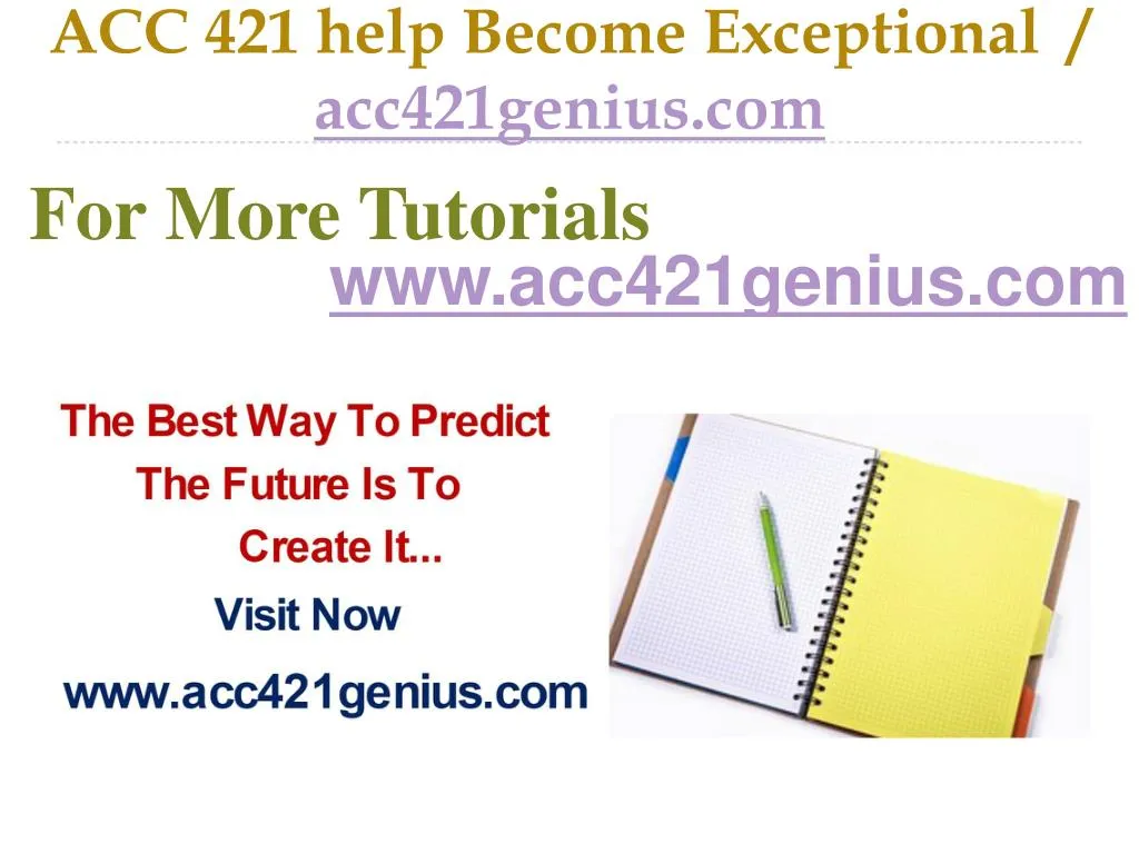 PPT - ACC 421 help Become Exceptional / acc421genius.com PowerPoint Presentation - ID:7377908