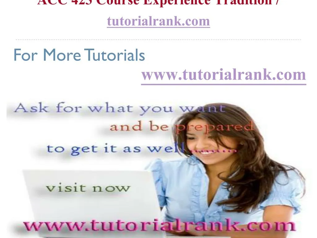 PPT - ACC 423 Course Experience Tradition tutorialrank.com PowerPoint Presentation - ID:7378536