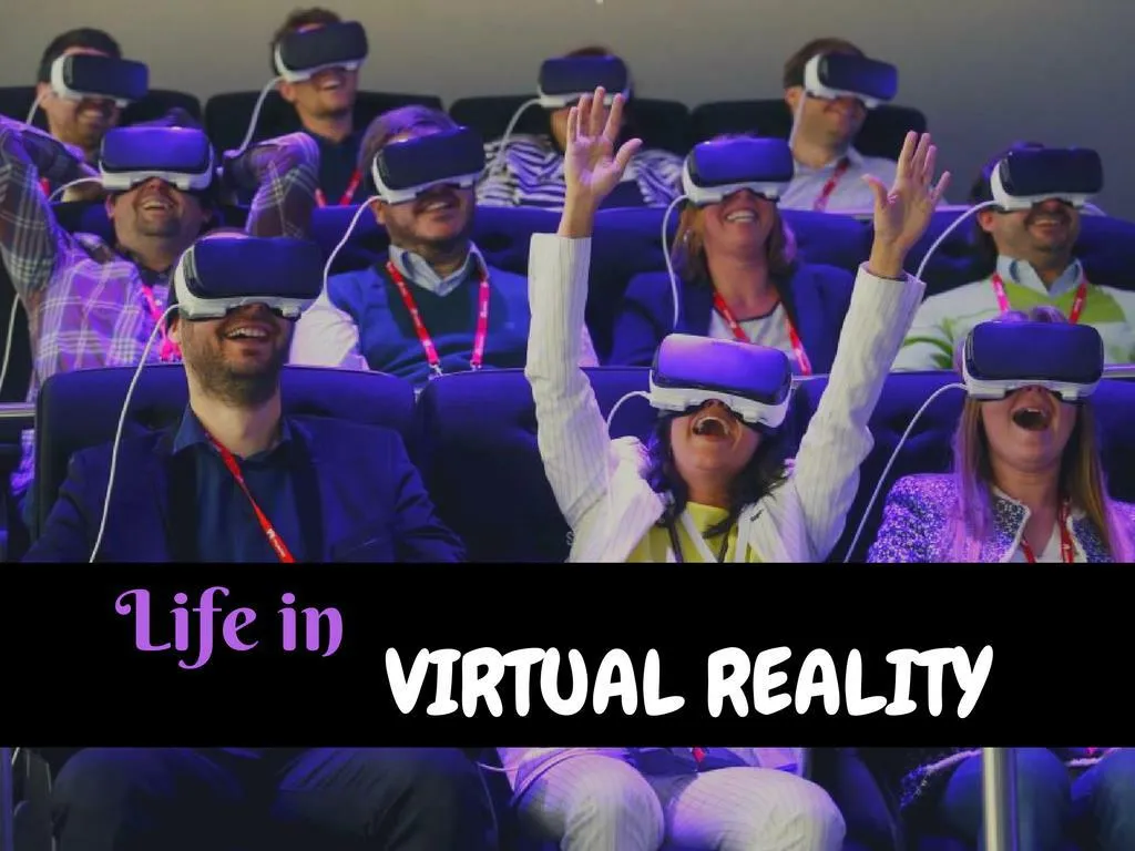 PPT - Life in virtual reality PowerPoint Presentation, free download ...