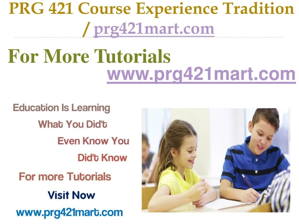 PPT - PRG 421 Course Experience Tradition / prg421mart.com PowerPoint Presentation - ID:7379932