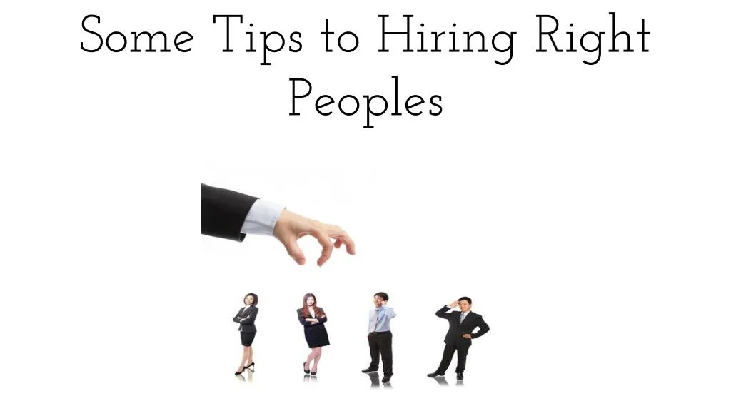PPT - Some Tips to Hiring Right Peoples PowerPoint Presentation, free ...