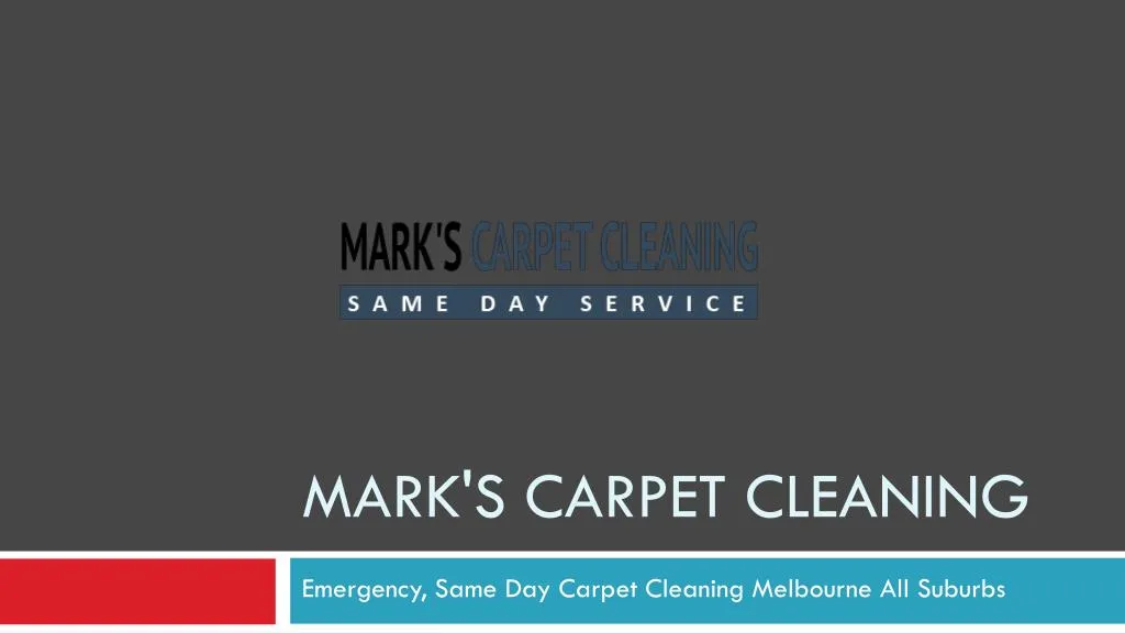 PPT - Mark's Carpet Cleaning Melbourne| Clean, Soft, Dry Carpet ...