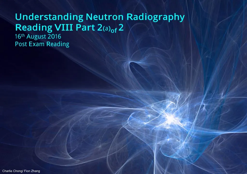 PPT - Understanding Neutron Radiography Post Exam Reading VIII-Part 2a ...