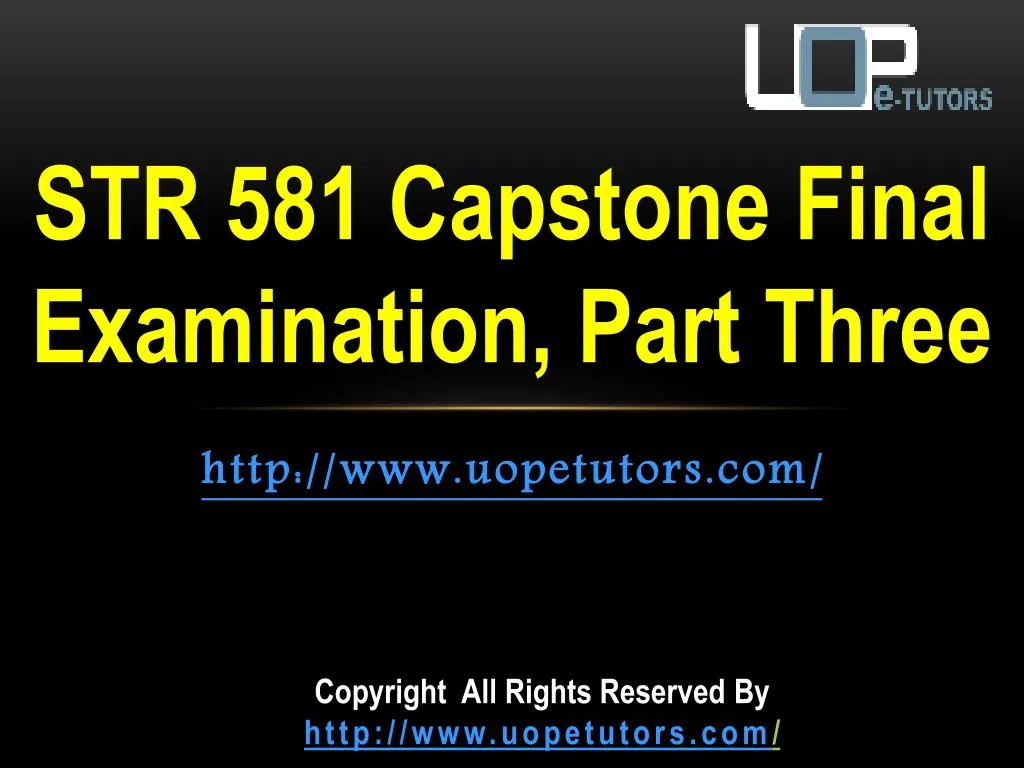 PPT - STR 581 Questions & Answers - STR 581 Capstone Final Examination ... PPT - STR 581 Questions & Answers - STR 581 Capstone Final Examination ...