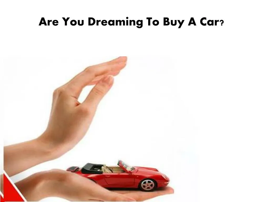 PPT - Get Your Dream Of Buying A Car To Be Fulfilled With Same Day Car ...