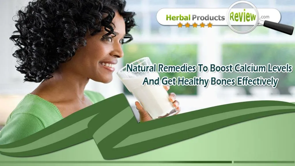 PPT - Natural Remedies To Boost Calcium Levels And Get Healthy Bones ...