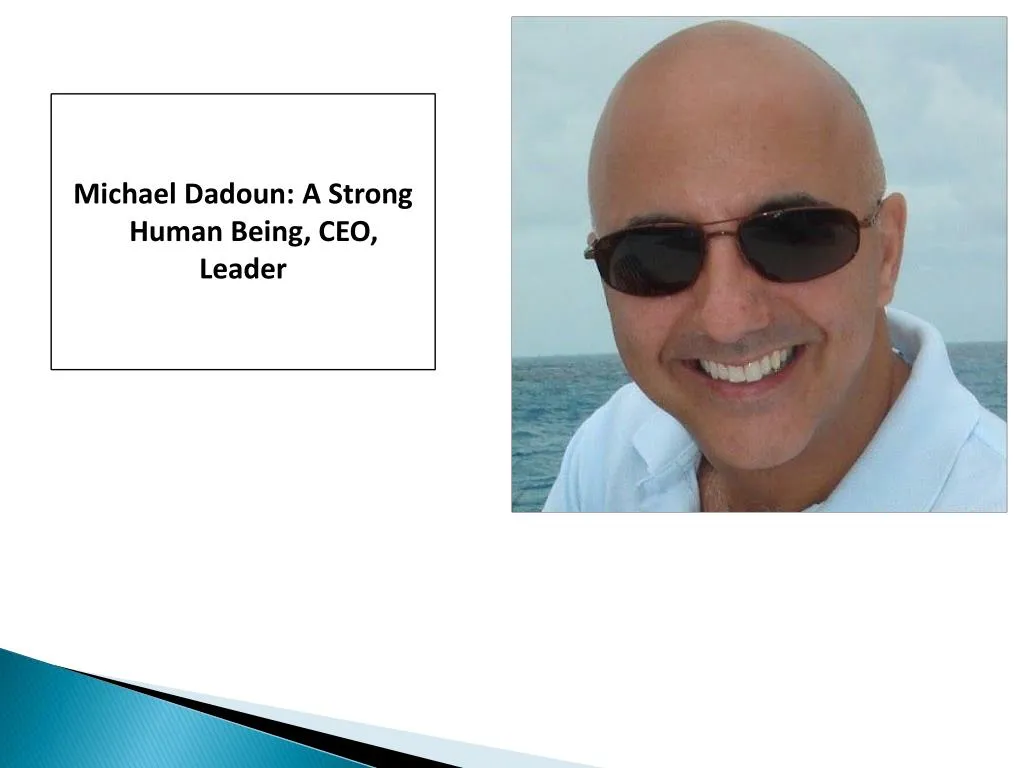 PPT - Michael Dadoun: A Strong Human Being, CEO, Leader PowerPoint Presentation - ID:7392783