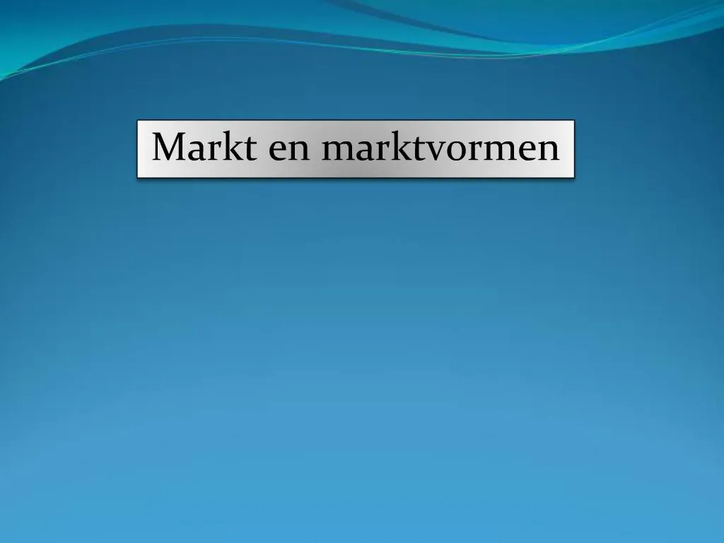 PPT - Markt en marktvormen PowerPoint Presentation, free download - ID ...