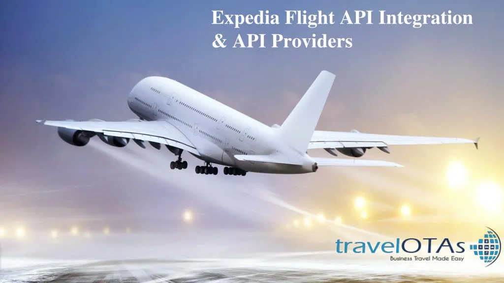 PPT - Expedia Flight API Integration & API Providers PowerPoint ... PPT - Expedia Flight API Integration & API Providers PowerPoint ...