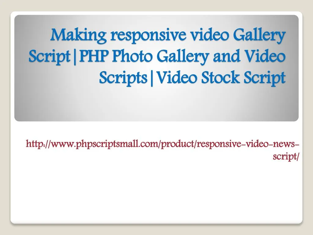 PPT - Making responsive video Gallery Script|PHP Photo Gallery and Video Scripts|Video Stock ...