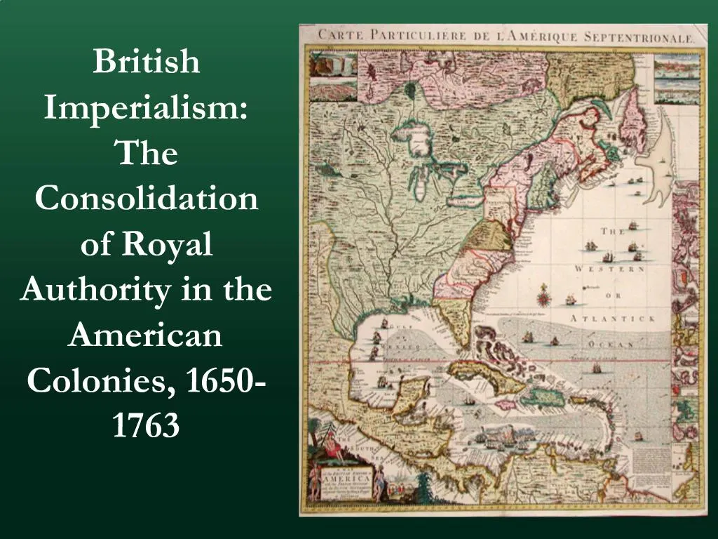 PPT - British Imperialism: The Consolidation of Royal Authority in the ...