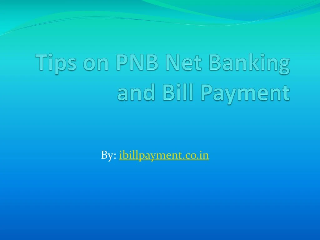 PPT - Tips or Guidelines on PNB net banking and Bill Payment PowerPoint ...