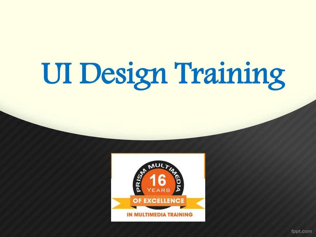 PPT - UI Design Training, UI Design Classes Hyderabad, UI Course ... PPT - UI Design Training, UI Design Classes Hyderabad, UI Course ...