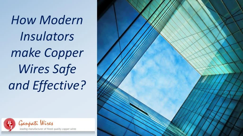 PPT - How Modern Insulators make Copper Wires Safe and Effective ...