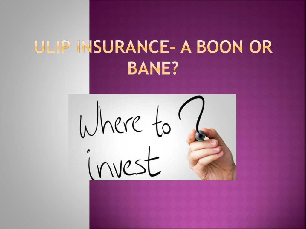 PPT - Ulip INSURANCE- A Boon or Bane? PowerPoint Presentation, free ...