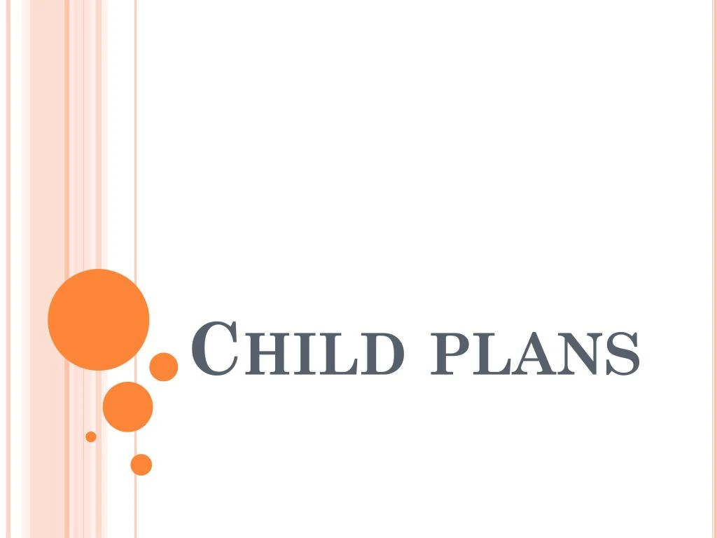 PPT - Dual Benefits of Child Plan Investment and Protection PowerPoint ...
