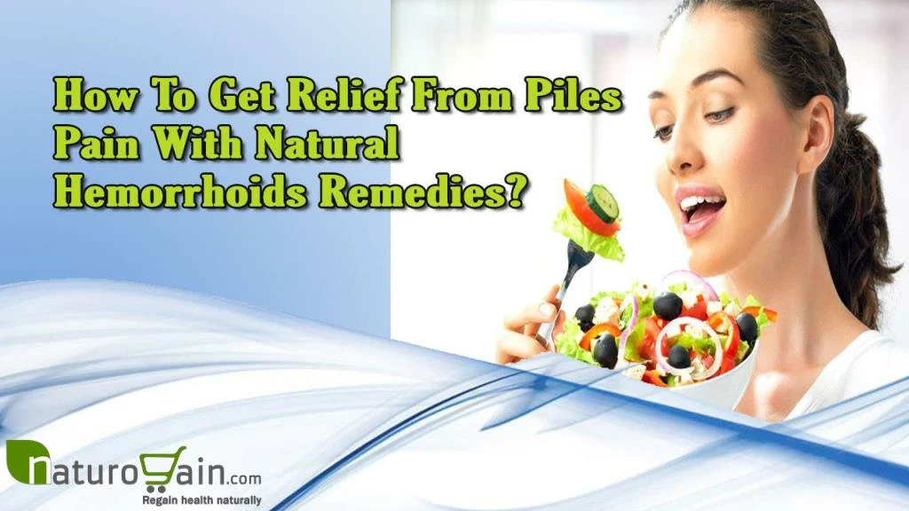 PPT - How To Get Relief From Piles Pain With Natural Hemorrhoids ...