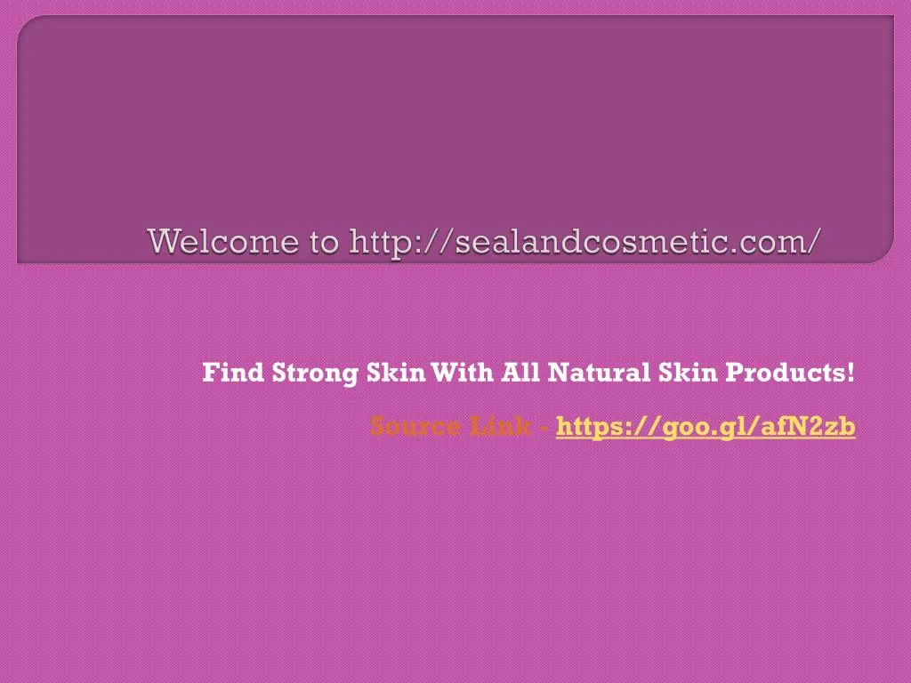 PPT - Find Strong Skin With All Natural Skin Products! PowerPoint ...