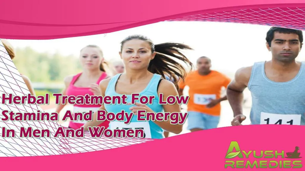 PPT - Herbal Treatment For Low Stamina And Body Energy In Men And Women ...