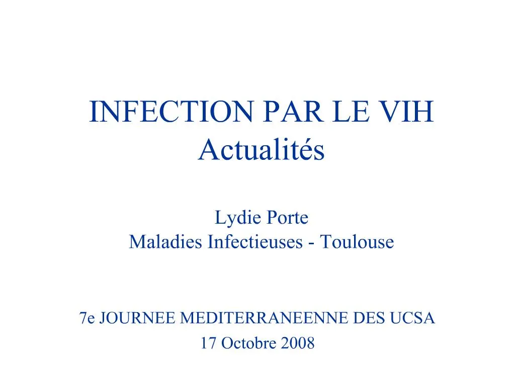 PPT - INFECTION PAR LE VIH Actualit s Lydie Porte Maladies Infectieuses - Toulouse PowerPoint ...