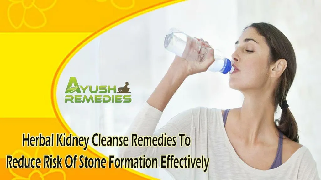 PPT - Herbal Kidney Cleanse Remedies To Reduce Risk Of Stone Formation ...