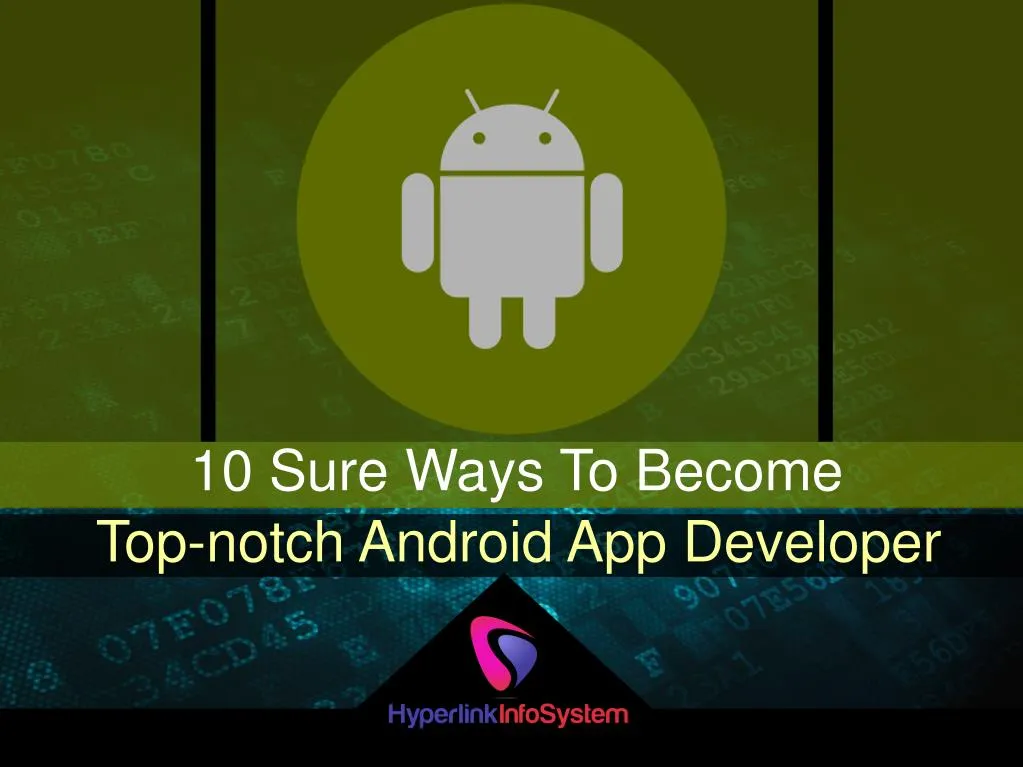 PPT - 10 Sure Ways To Become Top-notch Android App Developer PowerPoint ...