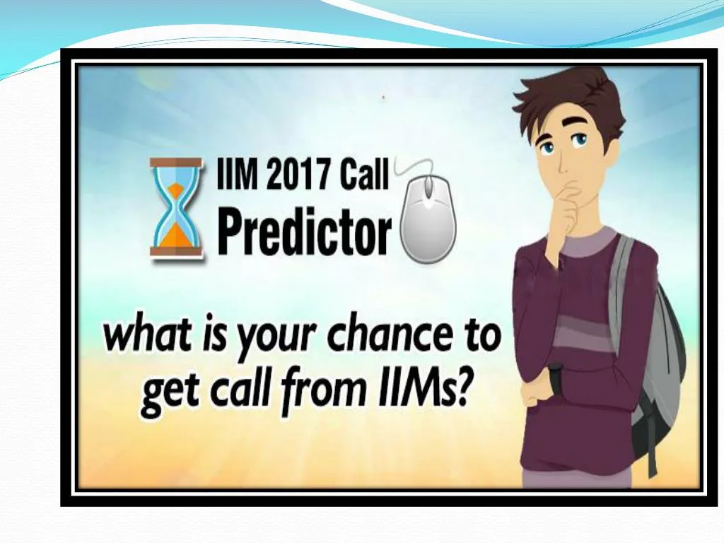 PPT - Try IIM Call Predictor and Know your Chance in All IIMs ...