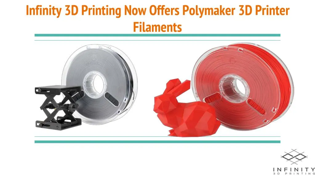 PPT - Infinity 3D Printing Now Offers Polymaker 3D Printer Filaments ...
