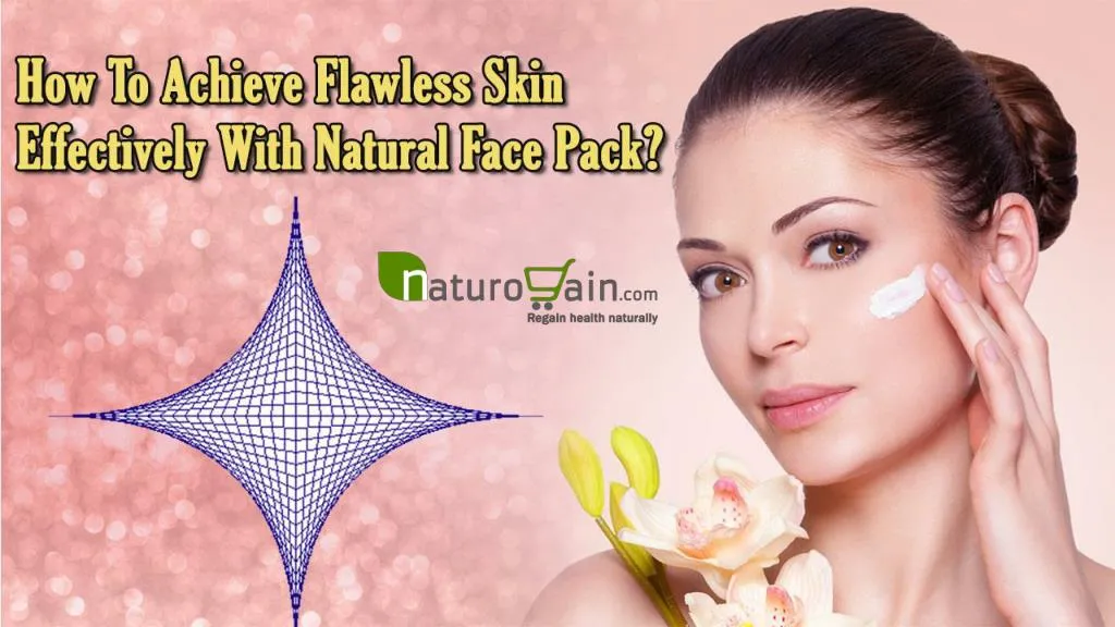 PPT - How To Achieve Flawless Skin Effectively With Natural Face Pack ...