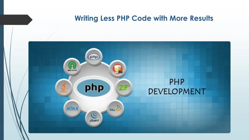 PPT - PHP developer: Writing less PHP code with more results PowerPoint ...